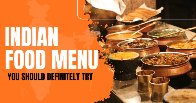 Indian Food Menu You Should Definitely Try - findindianrestaurants.com
